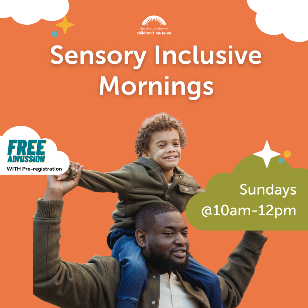 Sensory Inclusivity Morning – Discovery Gateway Children's Museum
