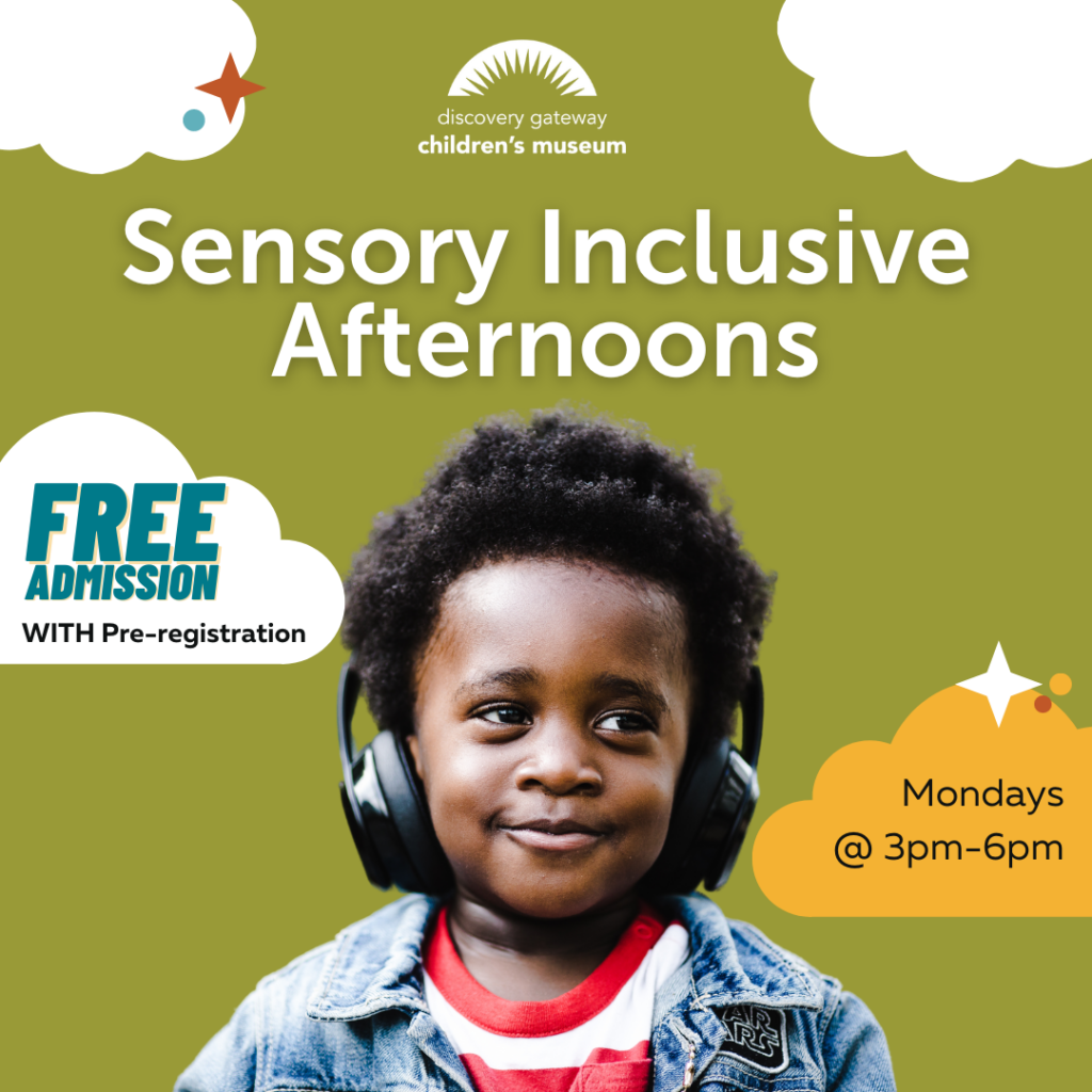 Sensory Inclusivity Afternoon – Discovery Gateway Children's Museum